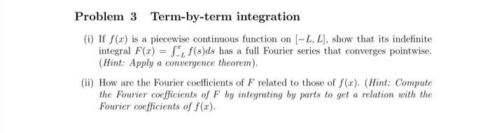 Solved Problem 3 Term-by-term integration (i) If f(x) is a | Chegg.com