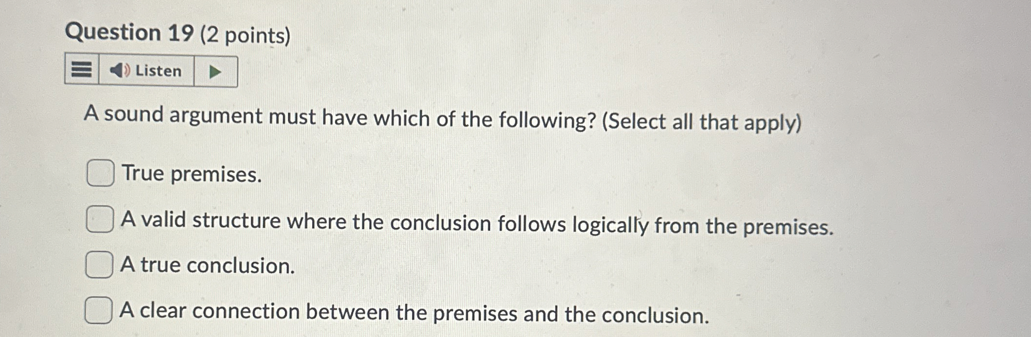 Solved Question 19 (2 ﻿points) A sound argument must have | Chegg.com