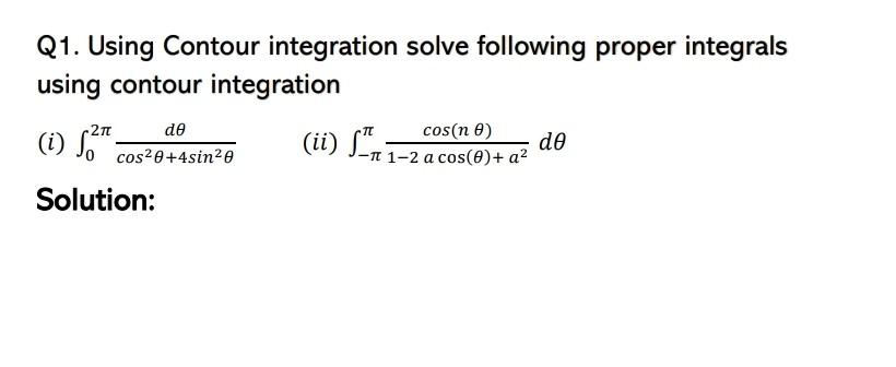 Q1. Using Contour integration solve following proper | Chegg.com