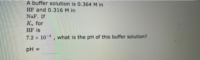 Solved A buffer solution is 0.364M in HF and 0.316M in NaF. | Chegg.com