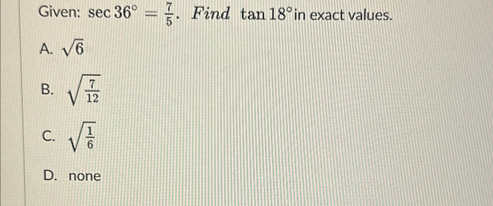 Given: sec36°=75. ﻿Find tan18° ﻿in exact | Chegg.com