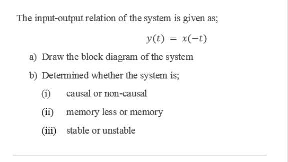 Solved The Input Output Relation Of The System Is Given As 