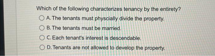 Which of the following characterizes tenancy by the | Chegg.com