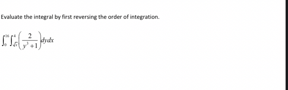 Solved Evaluate the integral by first reversing the order of | Chegg.com