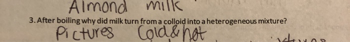 Solved 3. After boiling why did milk turn from a colloid | Chegg.com
