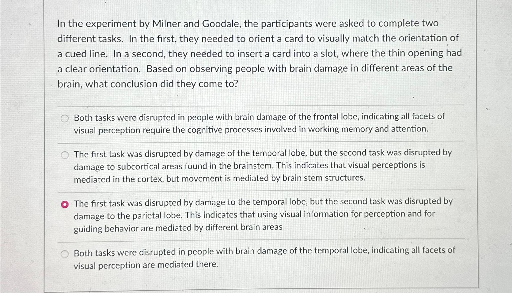 Solved In the experiment by Milner and Goodale, the | Chegg.com