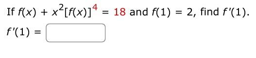 Solved If f(x)+x2[f(x)]4=18 and f(1)=2, find f′(1) f′(1)= | Chegg.com