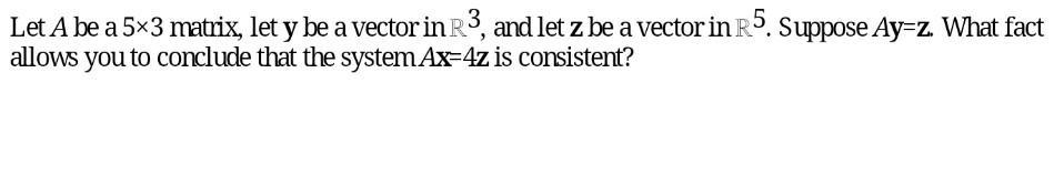 Solved Let A be a 5×3 matrix, let y be a vector in R3, and | Chegg.com