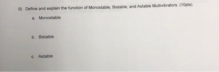 Solved 9) Define and explain the function of Monostable, | Chegg.com