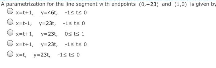 Solved A parametrization for the line segment with endpoints | Chegg.com