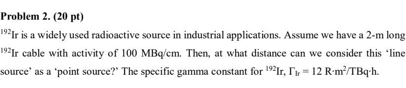Solved Problem 2. (20pt) 192Ir is a widely used radioactive | Chegg.com