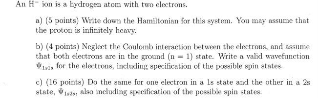 Solved An H−ion is a hydrogen atom with two electrons. a) (5 | Chegg.com