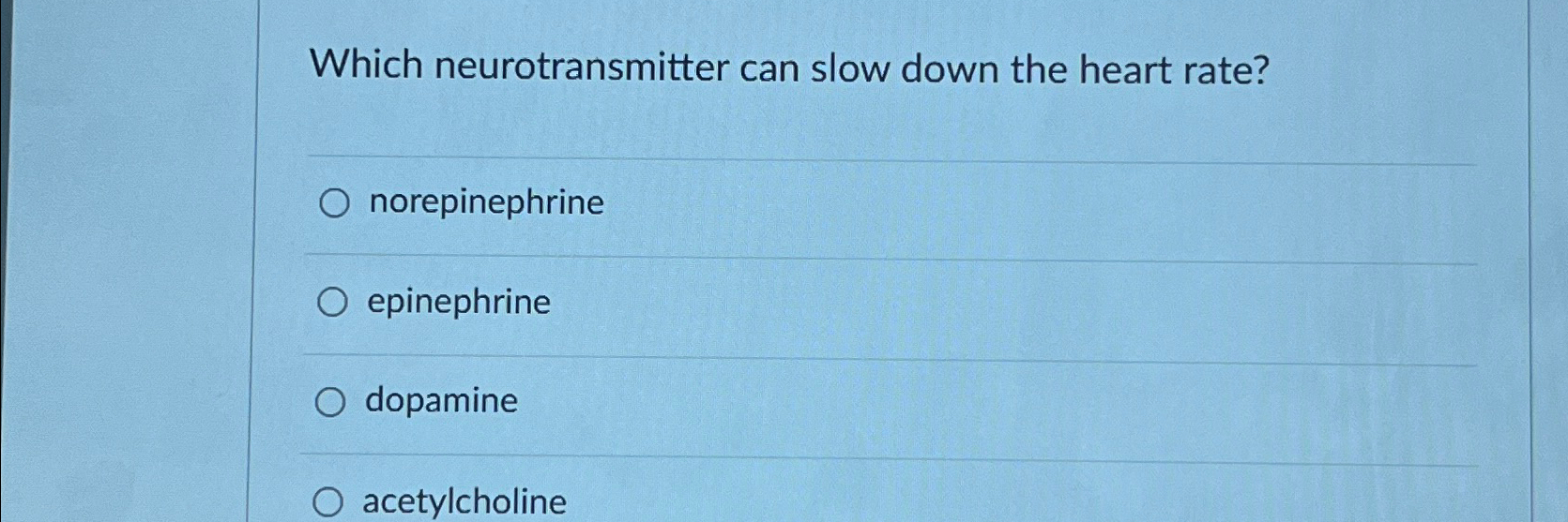 Solved Which neurotransmitter can slow down the heart | Chegg.com