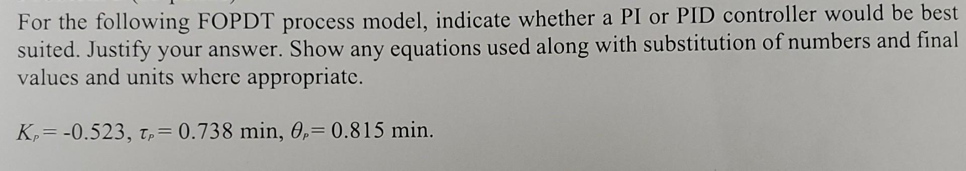 Solved For the following FOPDT process model, indicate | Chegg.com