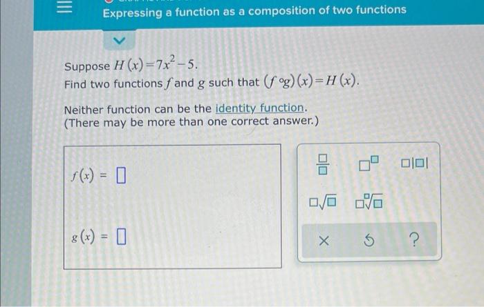 Solved Suppose H(x)=7x2−5. Find two functions f and g such | Chegg.com