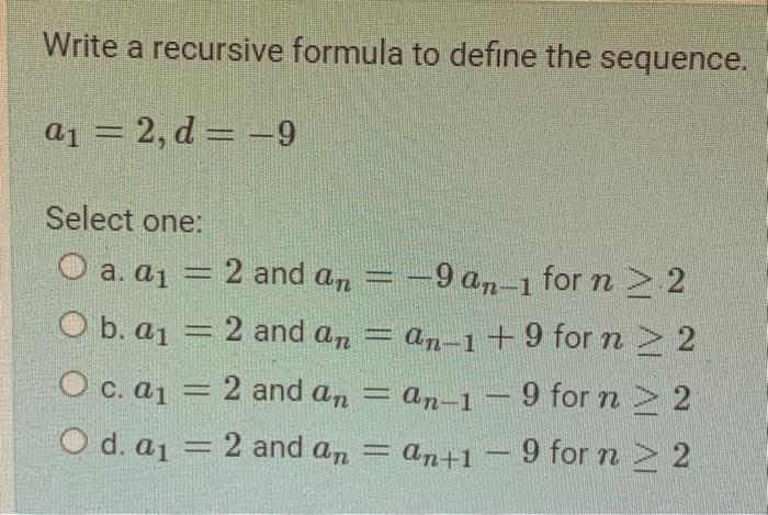 Solved Write a recursive formula to define the sequence. | Chegg.com