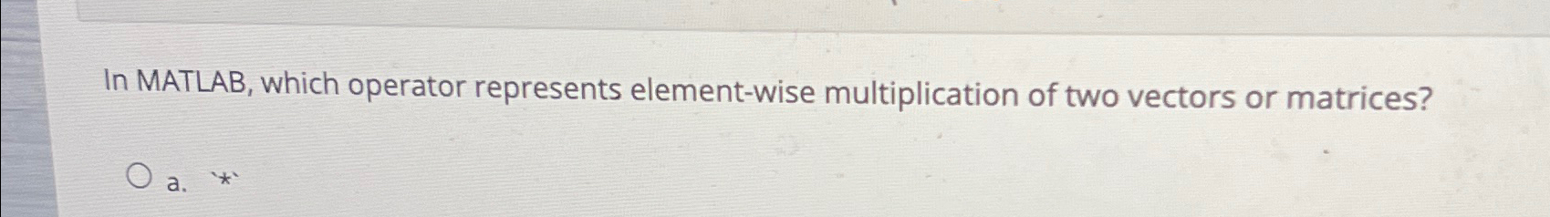 Solved In MATLAB, which operator represents element-wise | Chegg.com