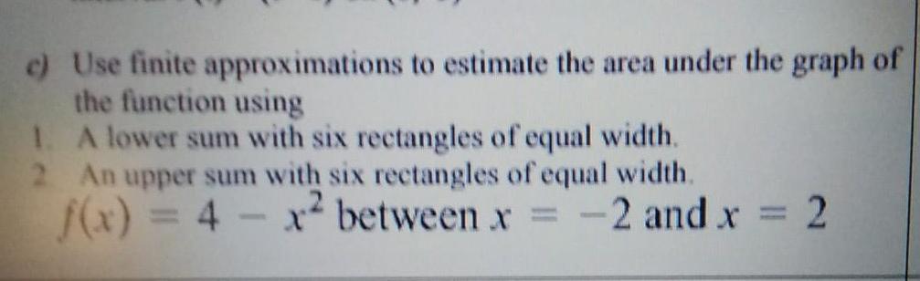 Solved c) Use finite approximations to estimate the area | Chegg.com