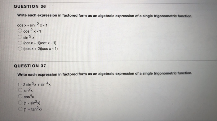 Solved QUESTION 36 Write each expression in factored form as | Chegg.com