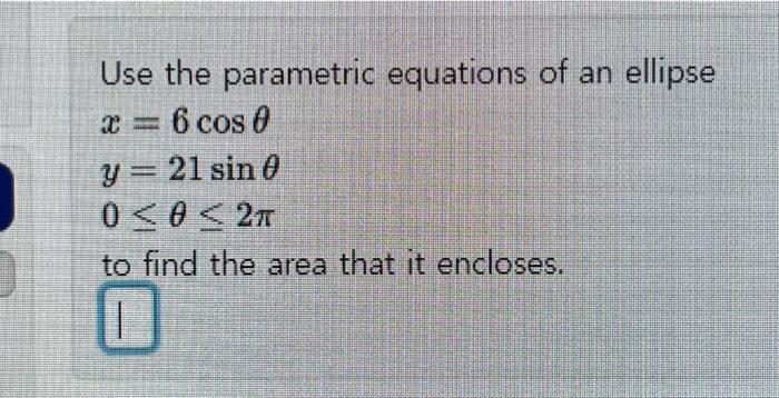 Solved Use the parametric equations of an ellipse C x = 6 | Chegg.com