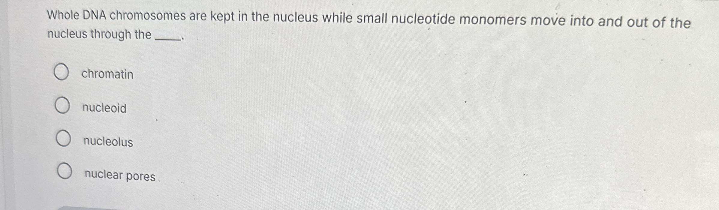 Solved Whole DNA chromosomes are kept in the nucleus while | Chegg.com