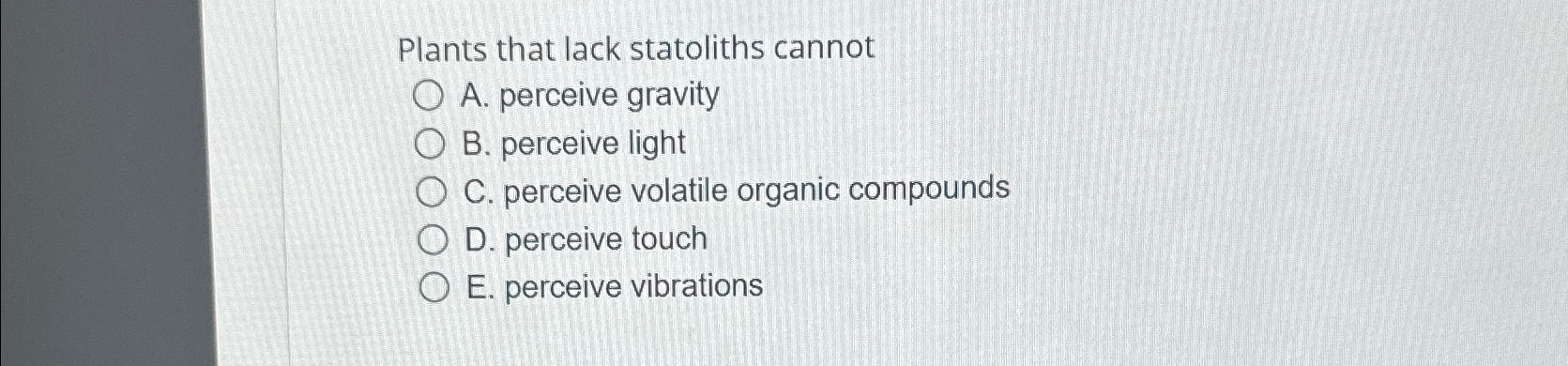 Solved Plants that lack statoliths cannotA. ﻿perceive | Chegg.com