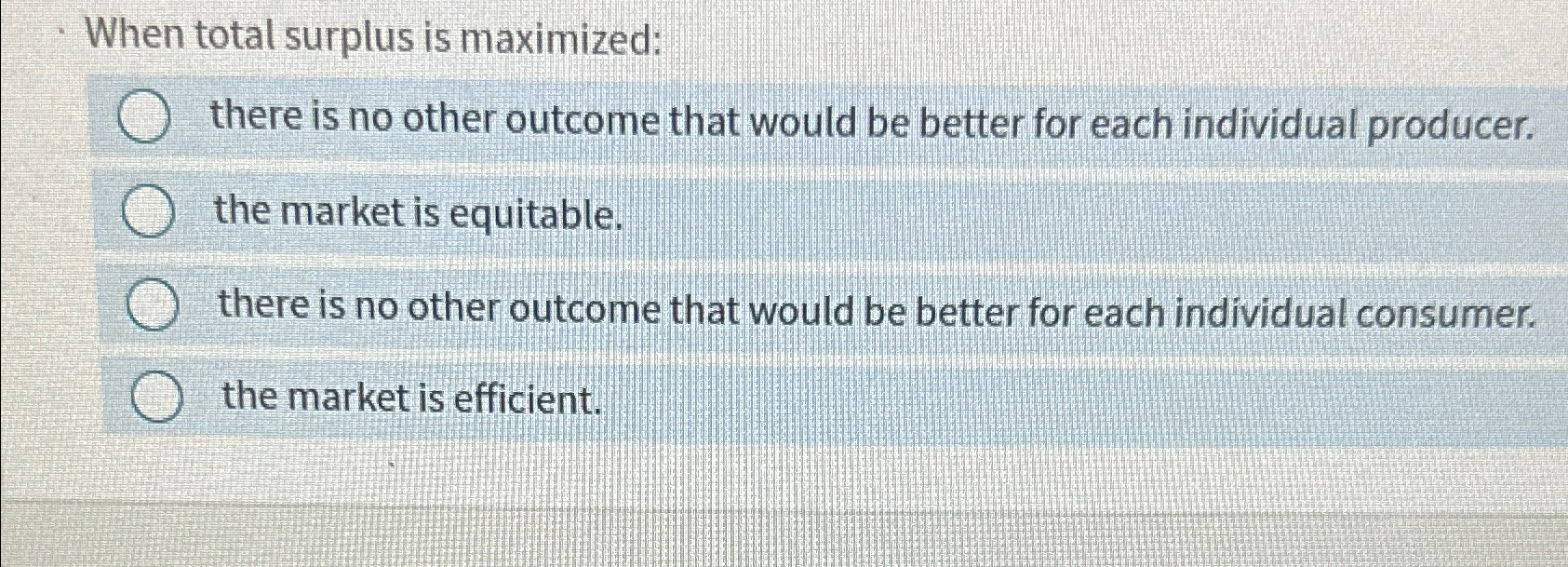 Solved When total surplus is maximized:there is no other | Chegg.com