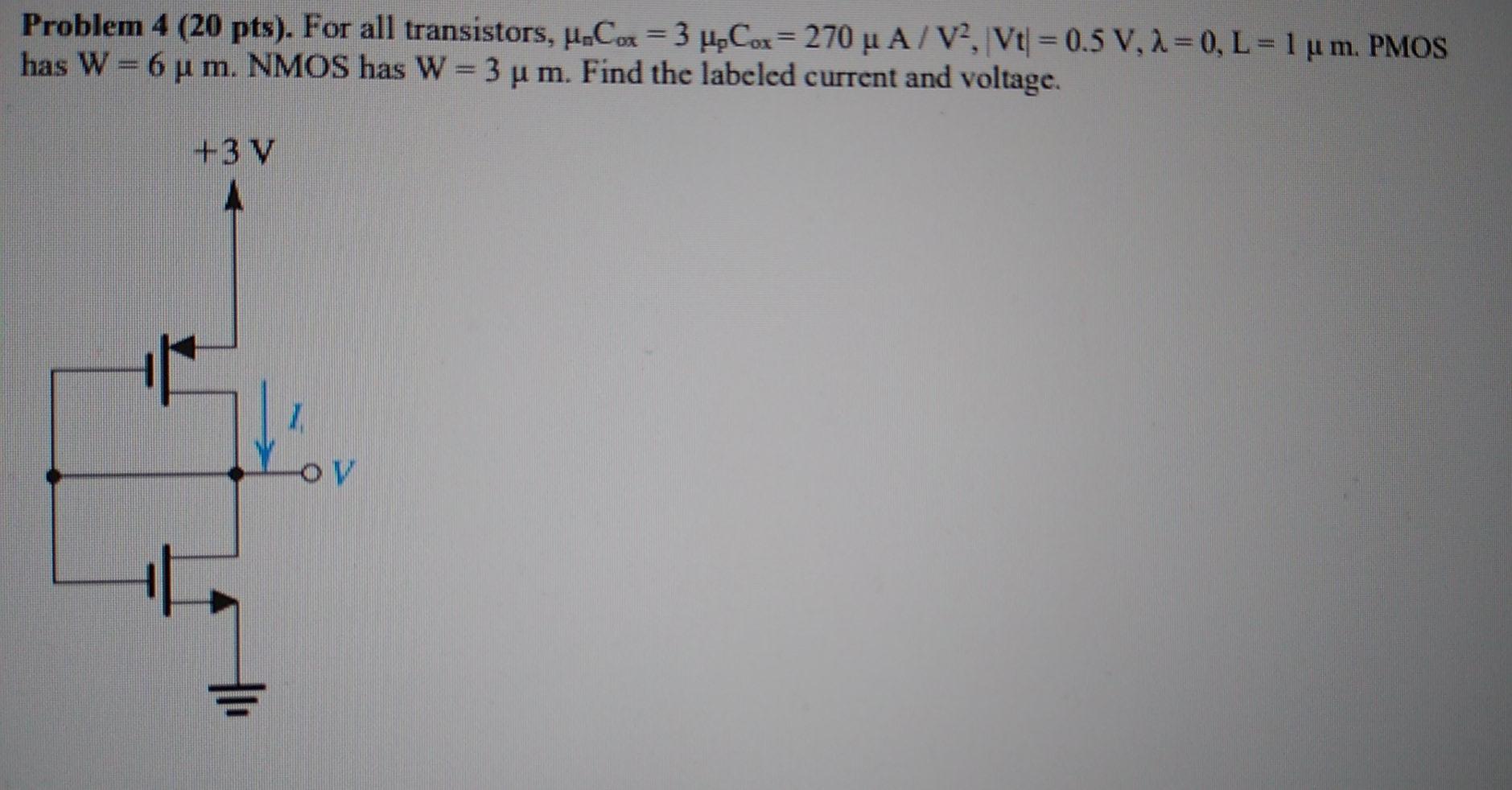 Solved Problem 4 (20 pts). For all transistors, u.Cox = 3 | Chegg.com