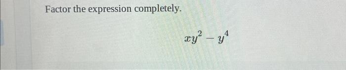 Solved Factor the expression completely. xy2−y4 | Chegg.com