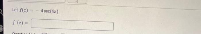 Solved f(x)=sin(x5)f(x)=sin3xLet f(x)=−4sec(4x) f′(x)=Find | Chegg.com