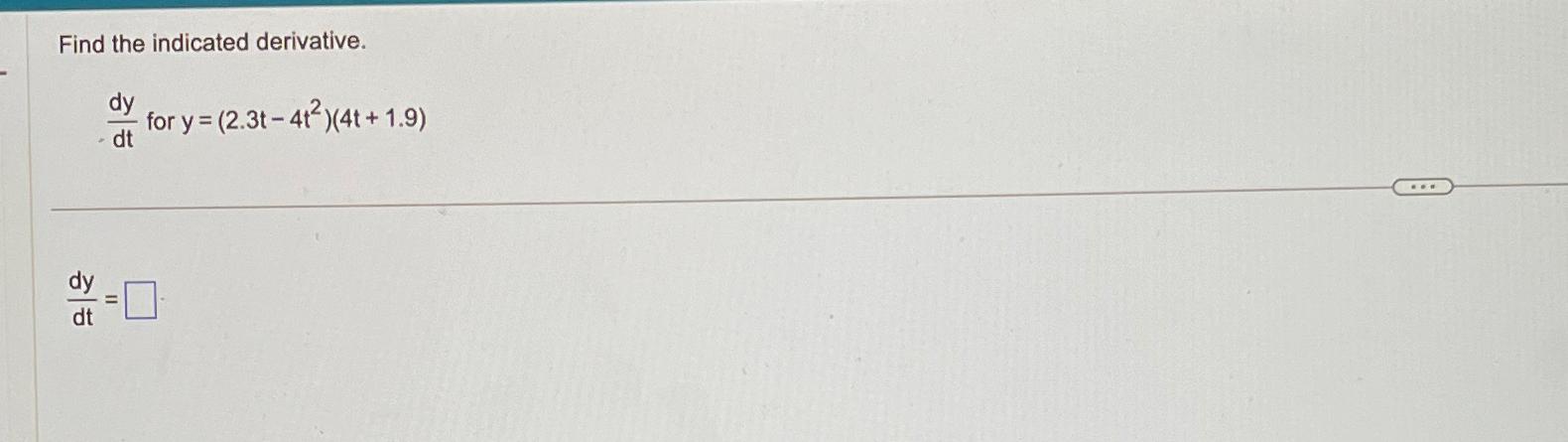 Solved Find the indicated derivative.dydt ﻿for | Chegg.com