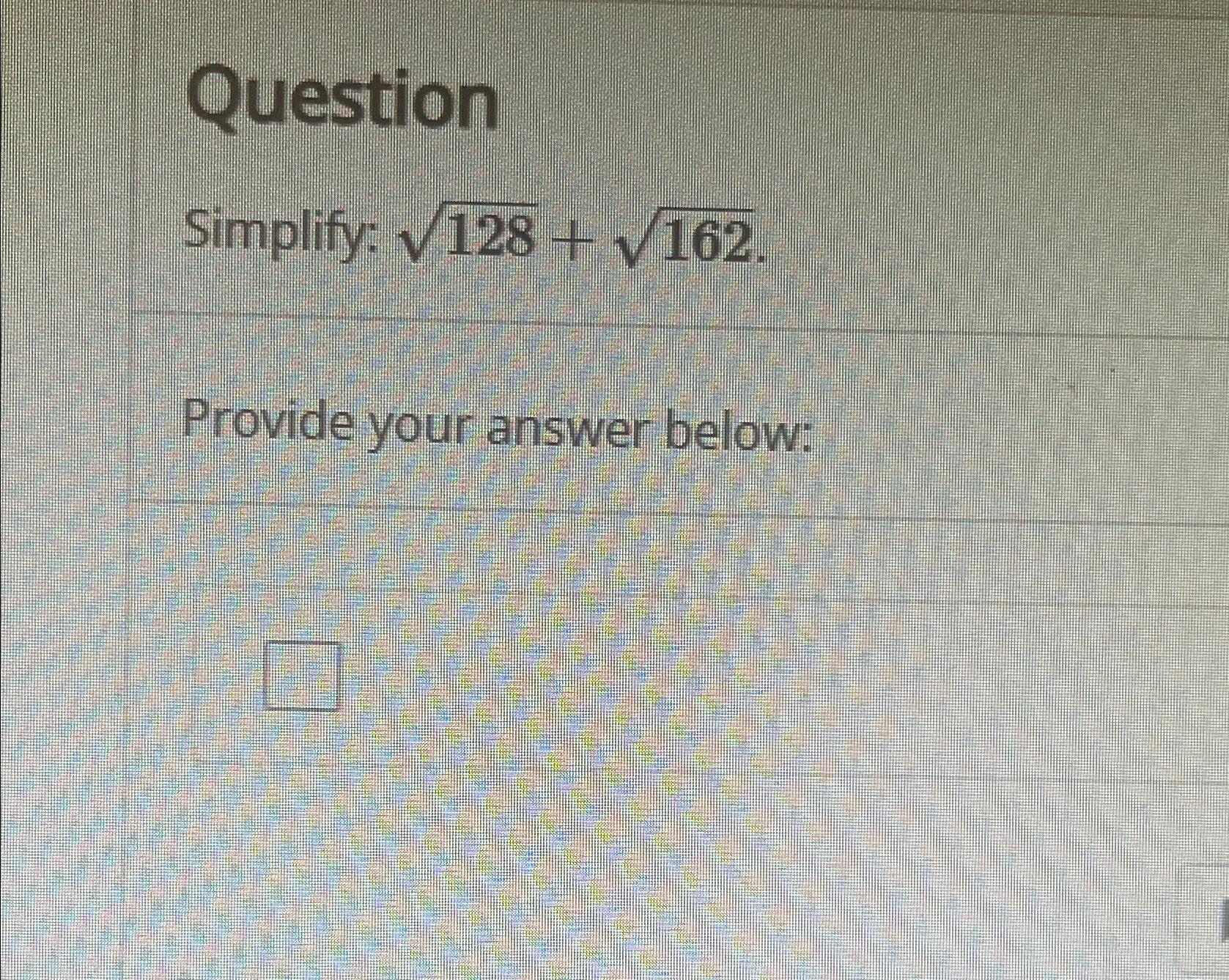 Solved QuestionSimplify: 1282+1622Provide your answer below: | Chegg.com