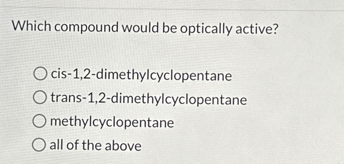 Solved Which compound would be optically active? | Chegg.com