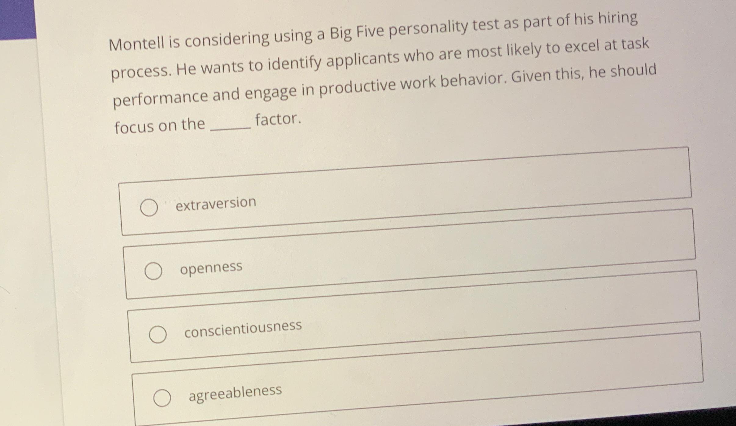 Solved Montell is considering using a Big Five personality | Chegg.com