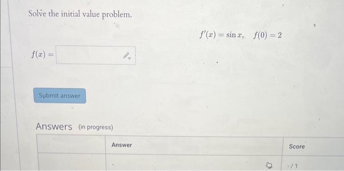 Solved Solve the initial value problem. f′(x)=sinx,f(0)=2 | Chegg.com