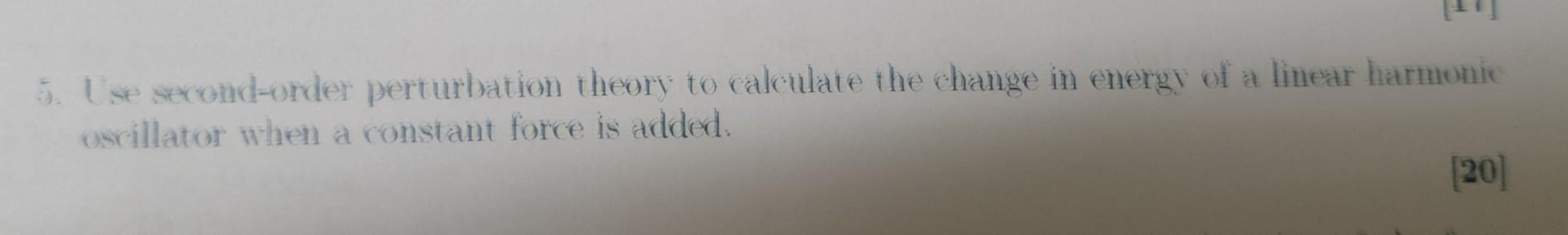 Solved 5 Use Second Order Perturbation Theory To Calculate
