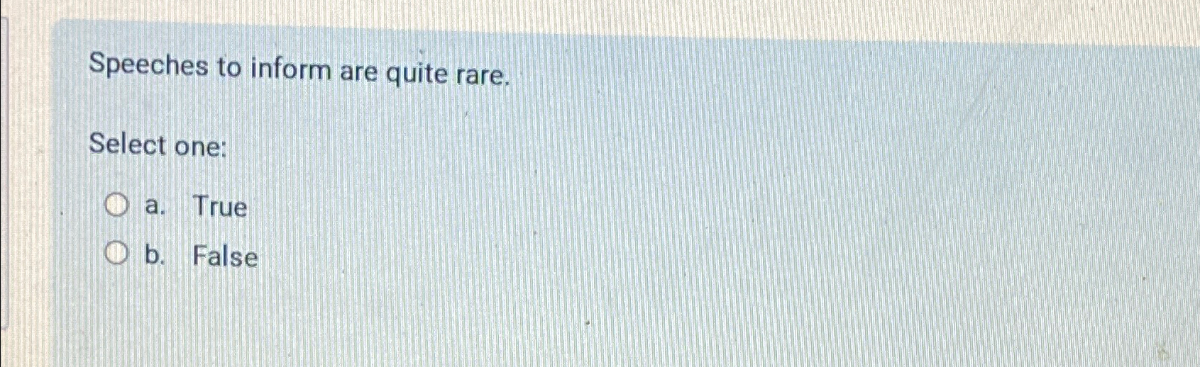 Solved Speeches to inform are quite rare.Select one:a. | Chegg.com