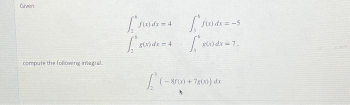 Solved Given compute the following integral. [10 f(x) dx = 4 | Chegg.com