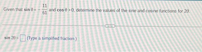 Solved Given that sinθ=−6111 and cosθ>0, determine the | Chegg.com