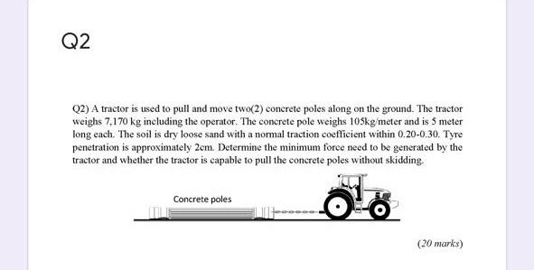 Solved Q2 (2) A tractor is used to pull and move two(2) | Chegg.com