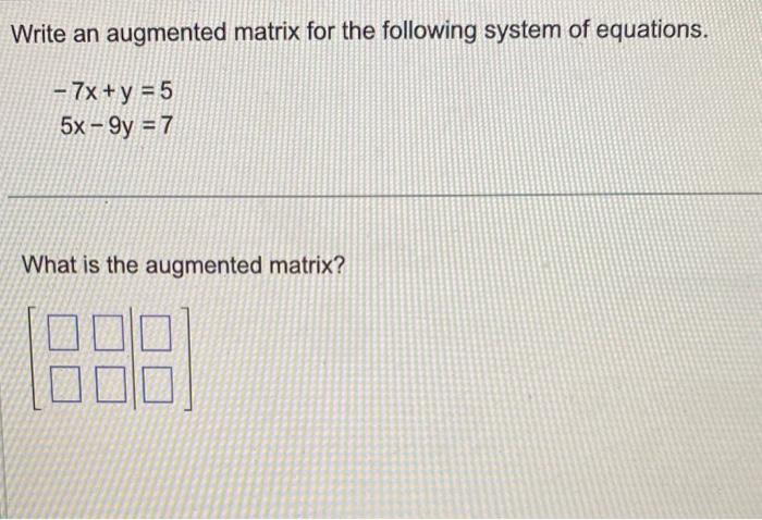 Solved Write an augmented matrix for the following system of | Chegg.com