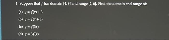 Solved 1 Suppose That F Has Domain [4 8] And Range [2 6]