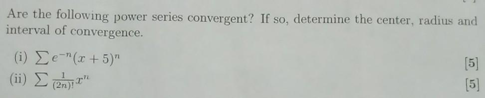 Solved Are the following power series convergent? If so, | Chegg.com
