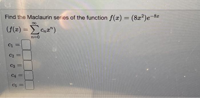 Solved Find the Maclaurin series of the function | Chegg.com