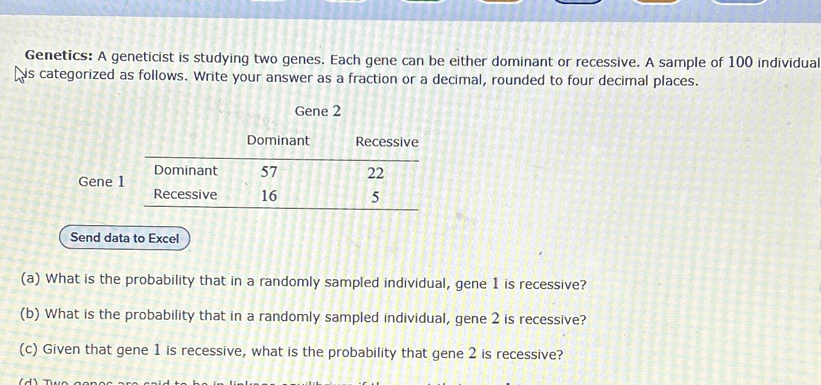 Solved Genetics: A geneticist is studying two genes. Each | Chegg.com