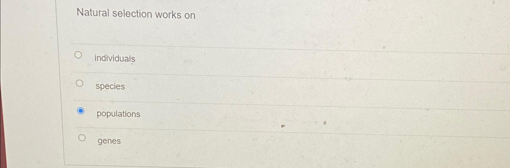 Solved Natural selection works | Chegg.com