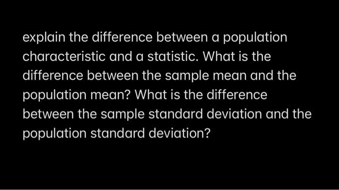 Solved explain the difference between a population | Chegg.com