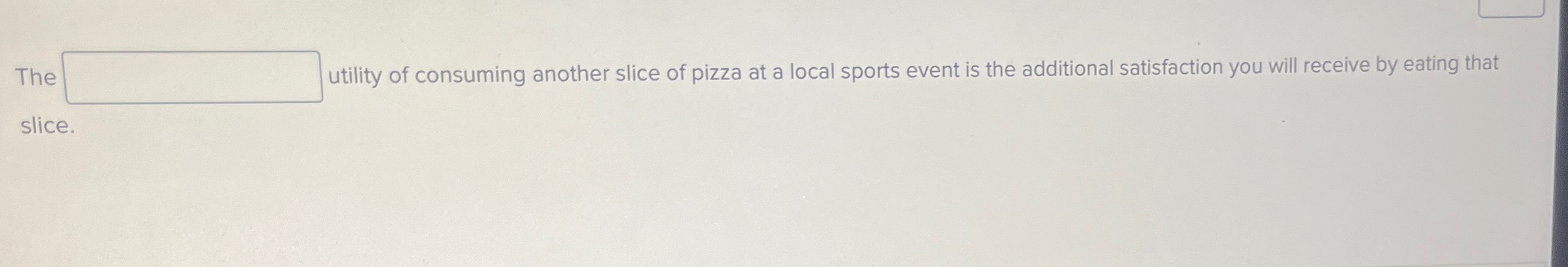 Solved The utility of consuming another slice of pizza at a | Chegg.com