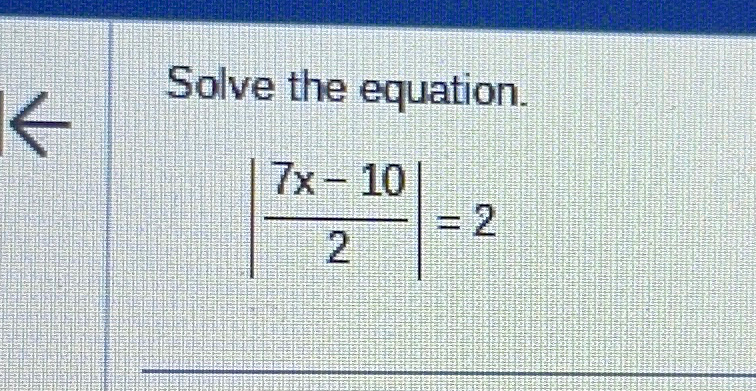 Solved Solve the equation.|7x-102|=2 | Chegg.com