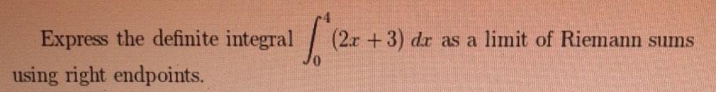 Solved Express the definite integral using right endpoints. | Chegg.com